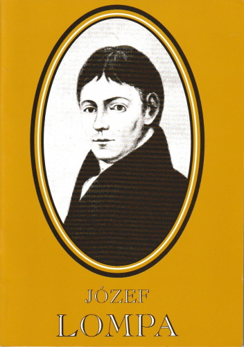 Józef Lompa. Prekursor pracy kulturalno-oświatowej na Górnym Śląsku ...