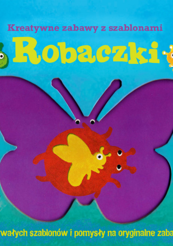 Robaczki. Kreatywne zabawy z szablonami - Hambleton Laura | Książka w ...