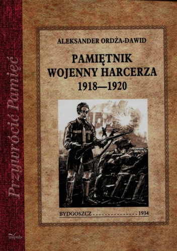 Pamiętnik wojenny harcerza 1918-1920 - Ordża-Dawid Aleksander | Książka ...