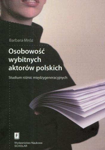 Osobowość wybitnych aktorów polskich Studium różnic międzygeneracyjnych ...