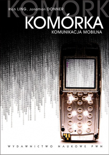 Komórka Komunikacja mobilna - Jonathan Donner, Rich Ling | Książka w ...