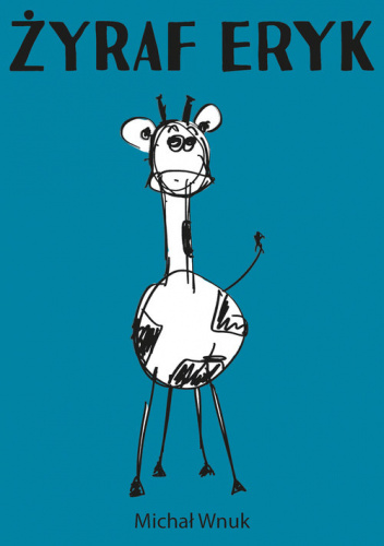 Żyraf Eryk - Michał Wnuk | Książka w Lubimyczytac.pl - Opinie, oceny, ceny