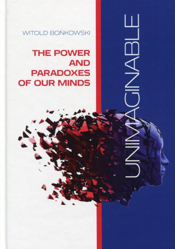Unimaginable The Power and Paradoxes of our Minds - Witold Bońkowski ...