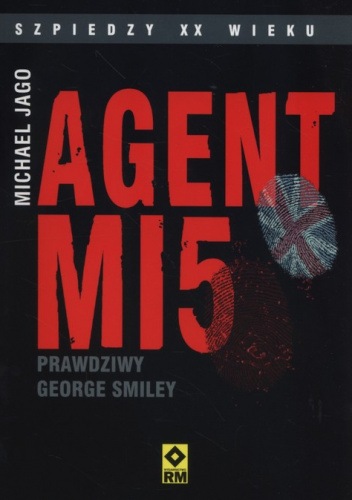 Agent Mi5 Prawdziwy George Smiley - Michael Jago | Książka w ...