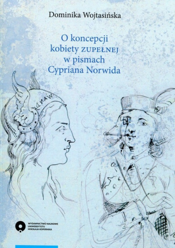 O koncepcji kobiety zupełnej w pismach Cypriana Norwida - Dominika ...