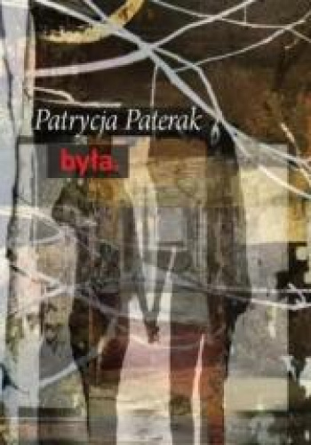 Była - Patrycja Paterak | Książka w Lubimyczytac.pl - Opinie, oceny, ceny