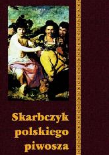 Skarbczyk polskiego piwosza - Barbara Podgórska, Adam Podgórski ...