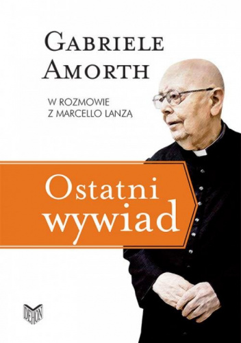 Ostatni wywiad Gabriele Amorth w rozmowie z Marcello Lanzą - Marcello Lanza | Książka w ...