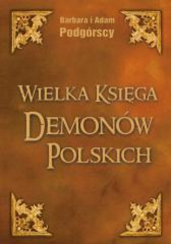 Wielka Księga Demonów Polskich - Barbara Podgórska, Adam Podgórski ...