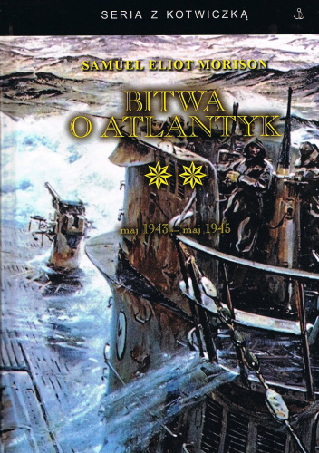 Bitwa o Atlantyk - Samuel Eliot Morison | Książka w Lubimyczytac.pl - Opinie, oceny, ceny