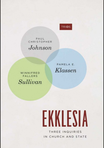 Ekklesia Three Inquiries in Church and State - Sullivan Winnifred ...