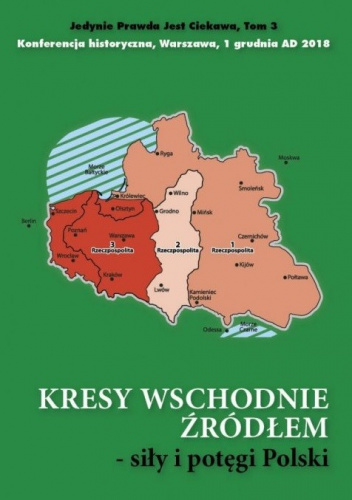 Kresy wschodnie źródłem siły i potęgi Polski - praca zbiorowa | Książka w Lubimyczytac.pl ...