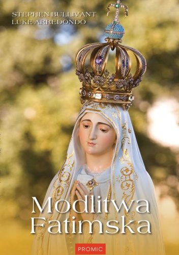 Modlitwa Fatimska - Luke Arredondo, Stephen Bullivant | Książka w ...