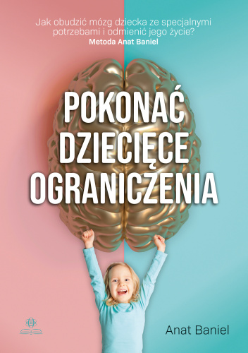 Pokonać dziecięce ograniczenia - Anat Baniel | Książka w Lubimyczytac ...