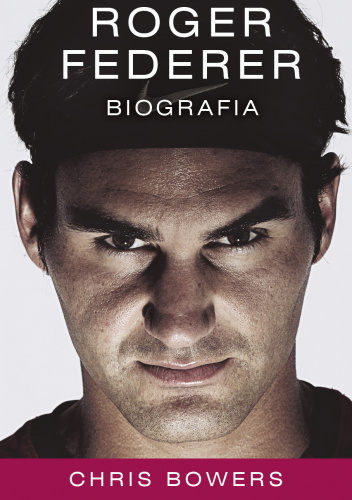Roger Federer Biografia - Chris Bowers | Książka w Lubimyczytac.pl ... Roger Federer Biografia - Chris Bowers | Książka w Lubimyczytac.pl ...