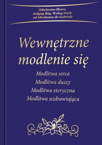 Wewnętrzne modlenie się Modlitwa serca, Modlitwa duszy, Modlitwa eteryczna, Modlitwa ...