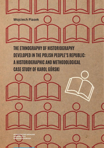 The ethnography of historiography developed in the Polish People’s ...