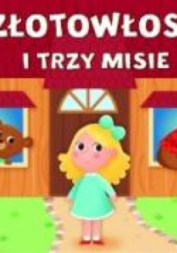 Złotowłosa i trzy misie - praca zbiorowa | Książka w Lubimyczytac.pl ...