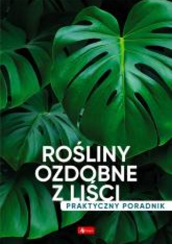 Rośliny ozdobne z liści. Praktyczny poradnik - Michał Mazik | Książka w ...