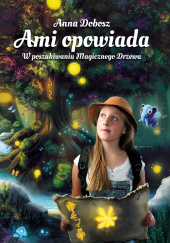 W poszukiwaniu Magicznego Drzewa. Ami opowiada - Anna Dobosz | Książka ...