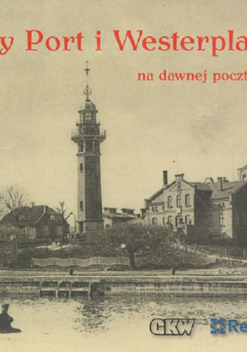 Nowy Port i Westerplatte na dawnej pocztówce - praca zbiorowa | Książka ...