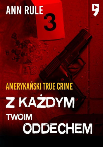 Z każdym twoim oddechem. Amerykański true crime - Ann Rule | Książka w Lubimyczytac.pl - Opinie ...