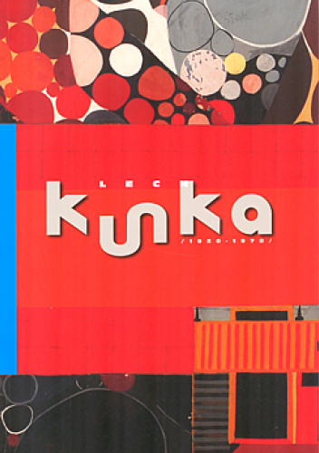 Lech Kunka. Zmysłowość i intelekt - Maria Filipowska, Krystyna Knapik ...