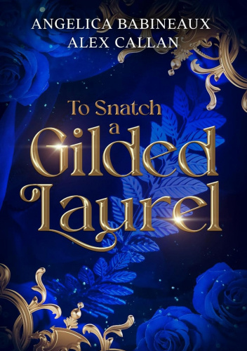 To Snatch a Gilded Laurel - Angelica Babineaux, Alex Callan | Książka w Lubimyczytac.pl - Opinie ...