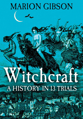 Witchcraft A History In 13 Trials - Marion Gibson | Książka w ...