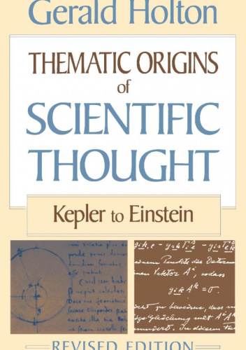 Thematic Origins of Scientific Thought - Gerald Holton | Książka w ...