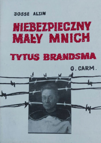 Niebezpieczny mały mnich. Tytus Brandsma - Josse Alzin | Książka w ...