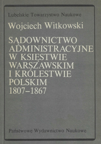 Sądownictwo administracyjne w Księstwie Warszawskim i Królestwie ...