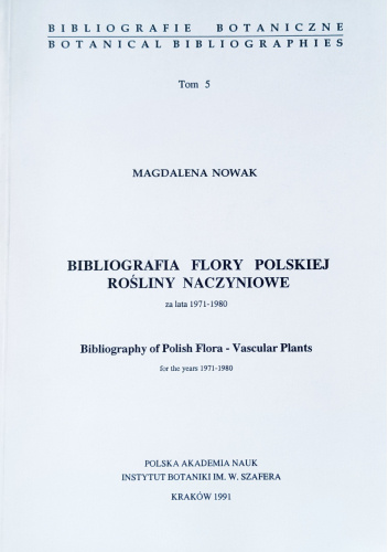 Bibliografia flory polskiej. Rośliny naczyniowe za lata 1971-1980. Bibliography of Polish Flora ...
