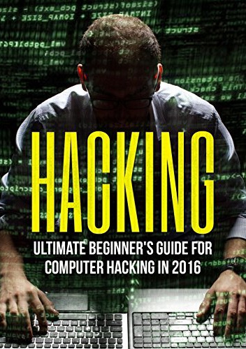 HACKING: Ultimate Beginner's Guide to Computer Hacking in 2016 - Dexter ... HACKING: Ultimate Beginner's Guide to Computer Hacking in 2016 - Dexter ...