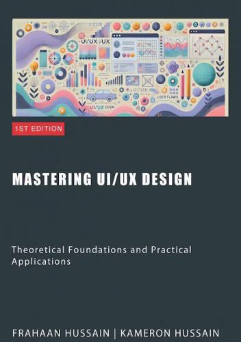 Mastering UI/UX Design: Theoretical Foundations and Practical ... Mastering UI/UX Design: Theoretical Foundations and Practical ...