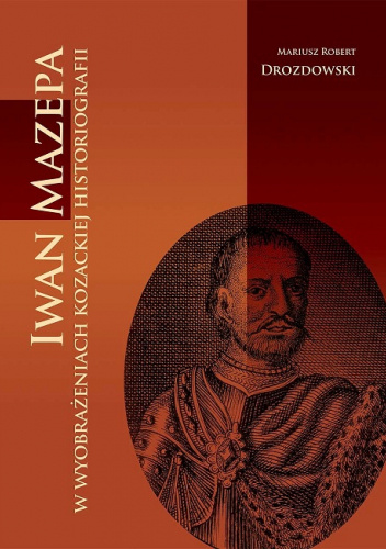 Iwan Mazepa w wyobrażeniach kozackiej historiografii - Mariusz Robert ...