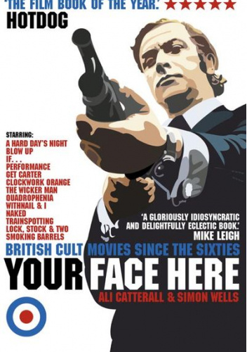 Your Face Here: British Cult Movies Since the Sixties - Ali Catterall ...