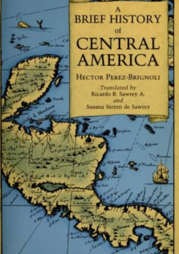 A Brief History of Central America - Héctor Pérez-Brignoli | Książka w ...