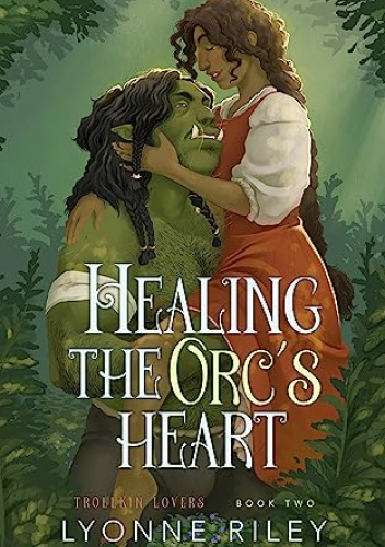 Healing the Orc's Heart - Lyonne Riley | Książka w Lubimyczytac.pl ...