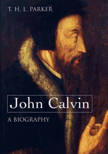 John Calvin A Biography - Thomas Henry Louis Parker | Książka w ...