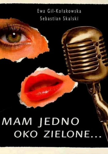 Mam jedno oko zielone... - Ewa Gil-Kołakowska, Sebastian Skalski ...