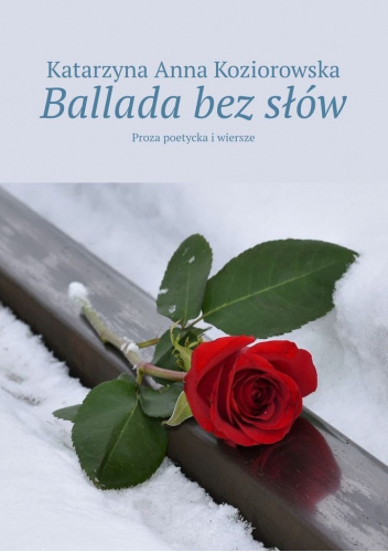 Ballada bez słów - Katarzyna Anna Koziorowska | Książka w Lubimyczytac ...