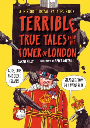 Terrible, True Tales from the Tower of London: As told by the Ravens ...