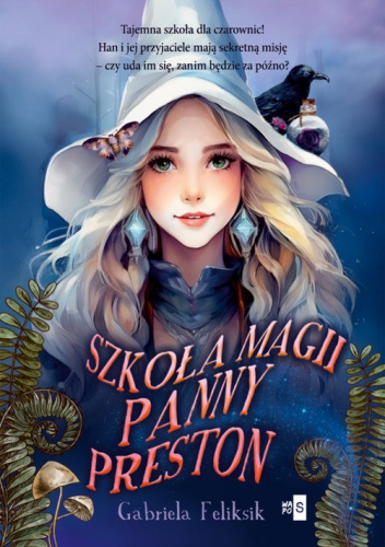 Szkoła Magii Panny Preston - Gabriela Feliksik | Książka w Lubimyczytac ...