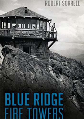 Blue Ridge Fire Towers - Robert Sorrell | Książka w Lubimyczytac.pl ...