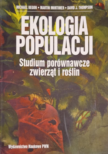 Ekologia populacji. Studium porównawcze zwierząt i roślin - Michael ...