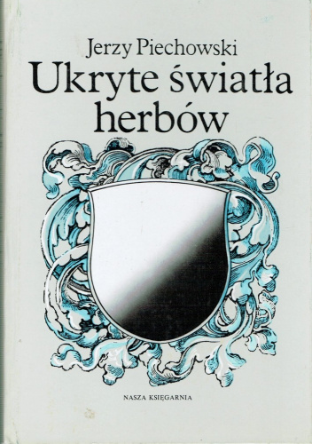 Ukryte światła herbów - Jerzy Piechowski | Książka w Lubimyczytac.pl ...
