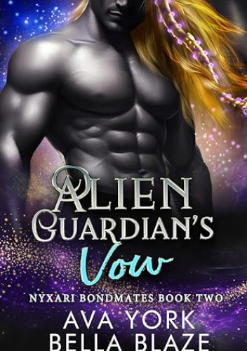 Alien Guardian's Vow: A science fiction crash landing romance - Bella Blaze, Ava York | Książka ...