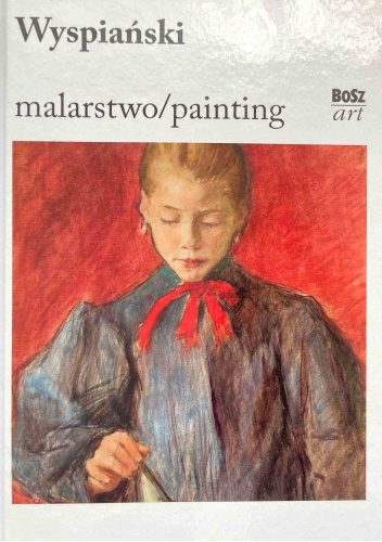 Wyspiański. Malarstwo - Marta Romanowska, Stanisław Wyspiański ...