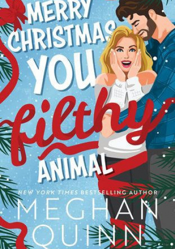 Merry Christmas, You Filthy Animal - Meghan Quinn | Książka w ...